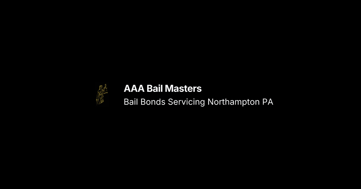 AAA Bail Master | 24/7 Bail Bond Services in Northampton County, PA